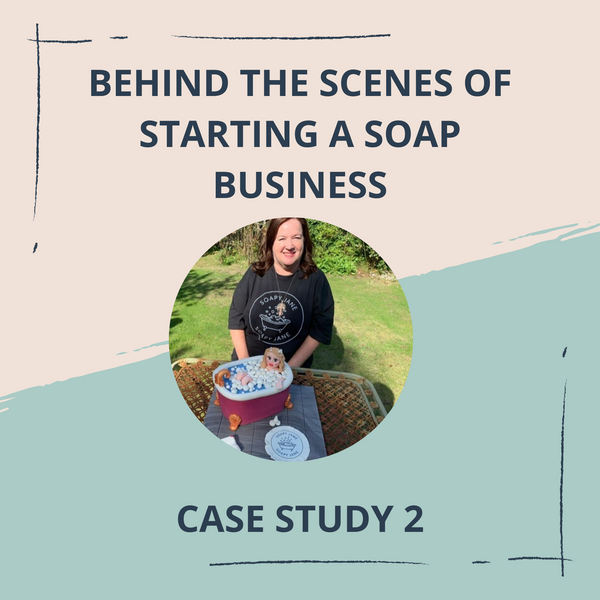 Case Study 2 - Behind The Scenes Of Starting a Soap Business. - The Soap Coach